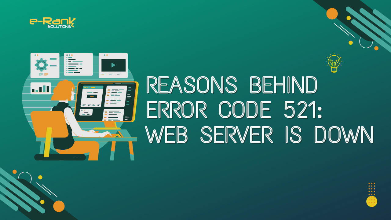 Seeing Error Code 521 “Web Server is Down”? Here’s What to Do
